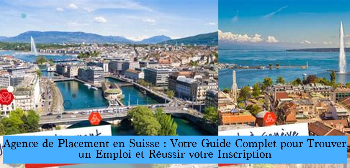 Agence de Placement en Suisse : Votre Guide Complet pour Trouver un ...