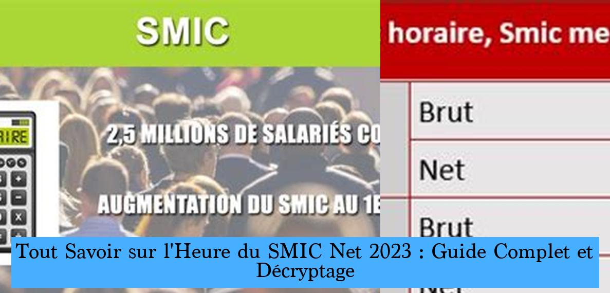 Tout Savoir sur l'Heure du SMIC Net 2023 : Guide Complet et Décryptage | Etude Lote : Ressources ...