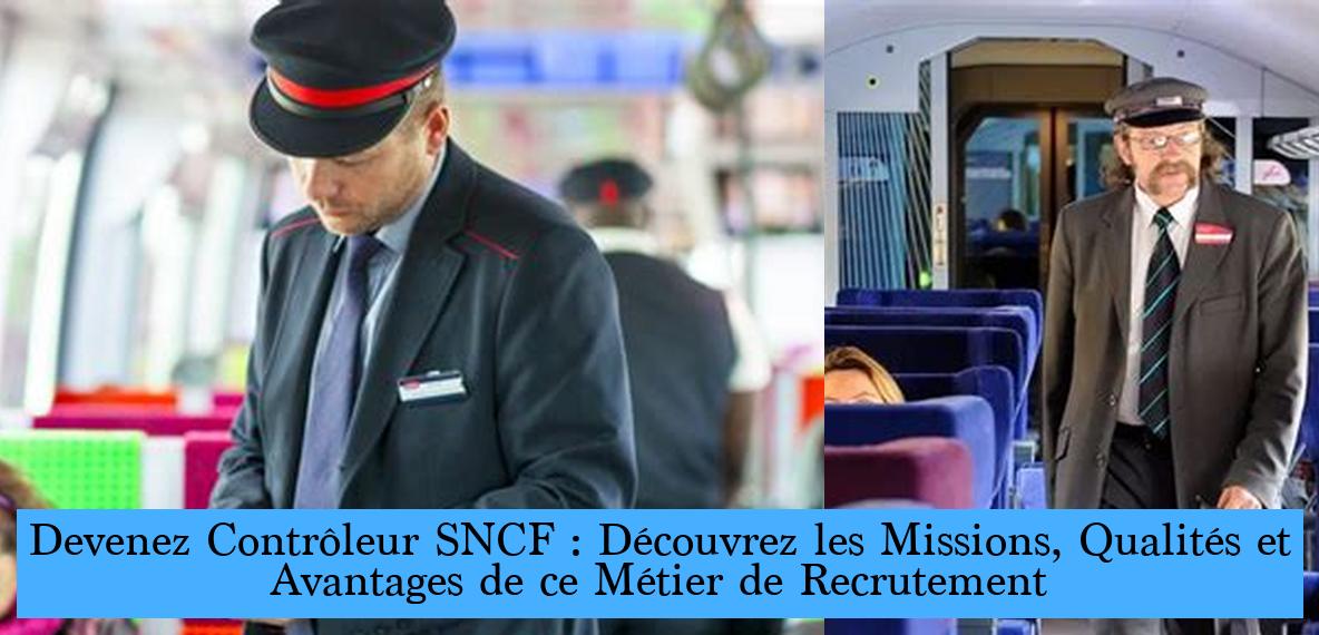Devenez Contrôleur SNCF : Découvrez les Missions, Qualités et Avantages ...